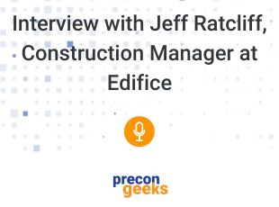 Interview with Jeff Ratcliff, Construction Manager at Edifice